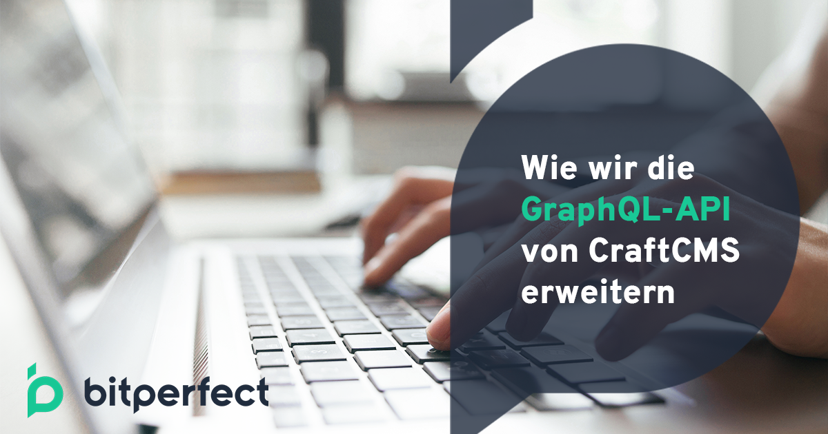 Wie wir die GraphQL-Schnittstelle von Craft CMS erweitern